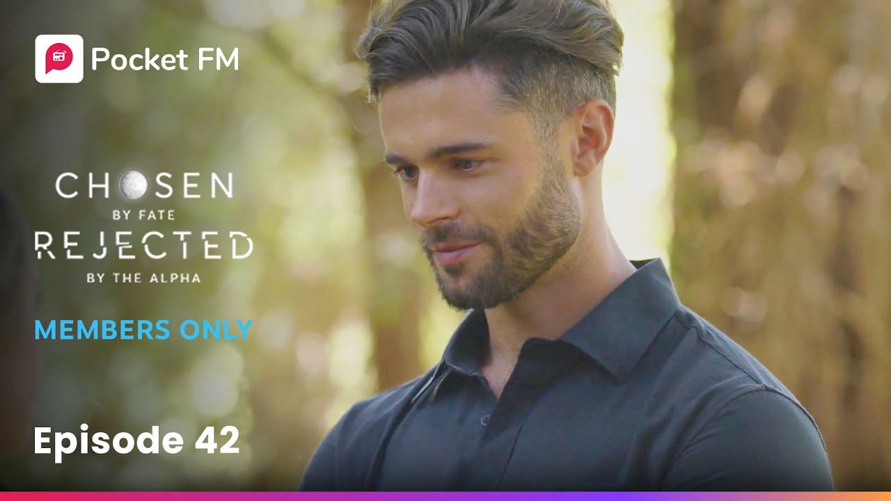 Episode 42 | Chosen by Fate Rejected by Alpha | Members Exclusive ...