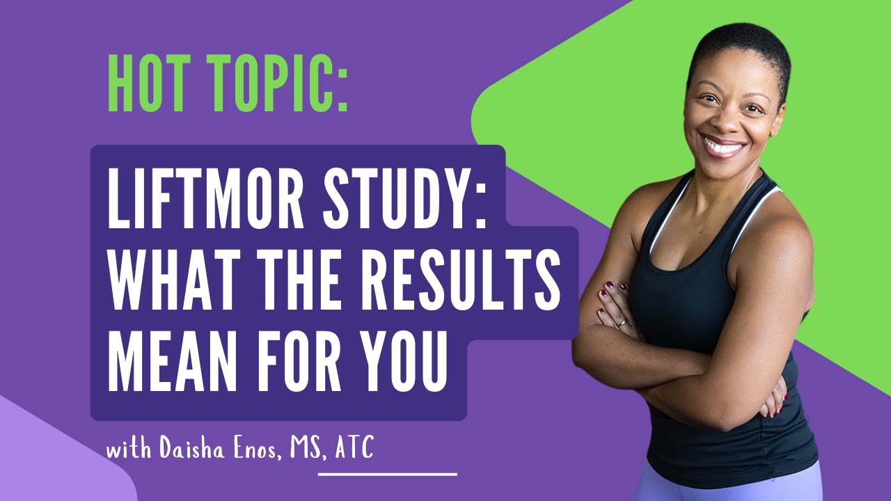 Hot Topic: The LIFTMOR Study & What the Results Mean for You - YouTube