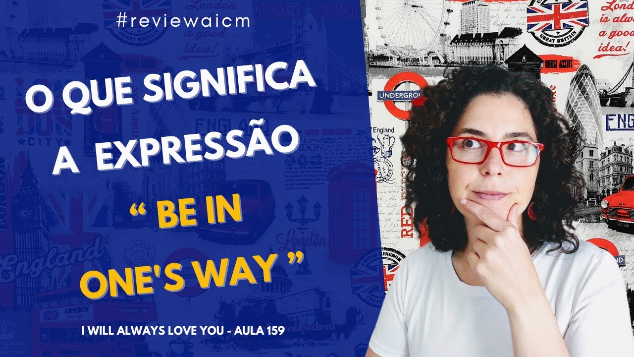 O que significa “be in your way” | Aula de inglês | Inglês com música ...
