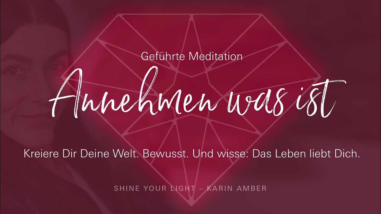 Annehmen was ist - Meditation für ein freundliches Leben - YouTube