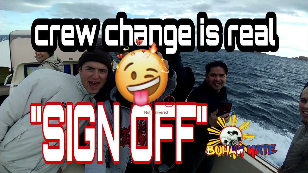 FINALLY SIGN OFF CREW CHANGE IS REAL|BUHAY YATE VLOG - YouTube