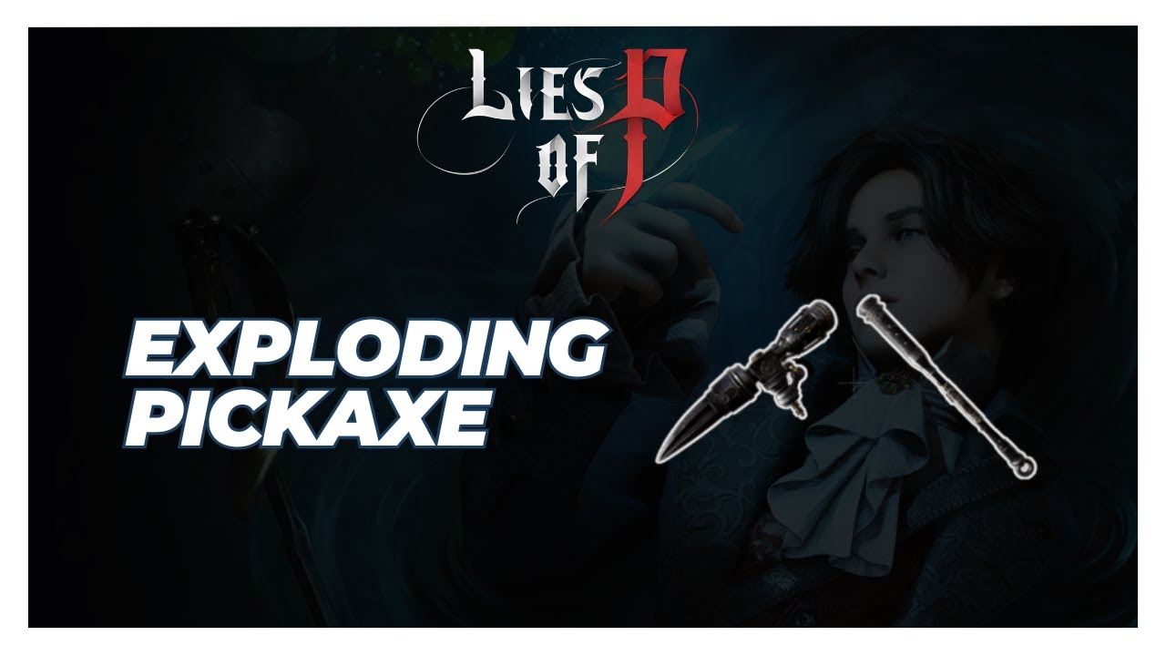 Exploding Pickaxe Location Lies Of P Youtube 3073