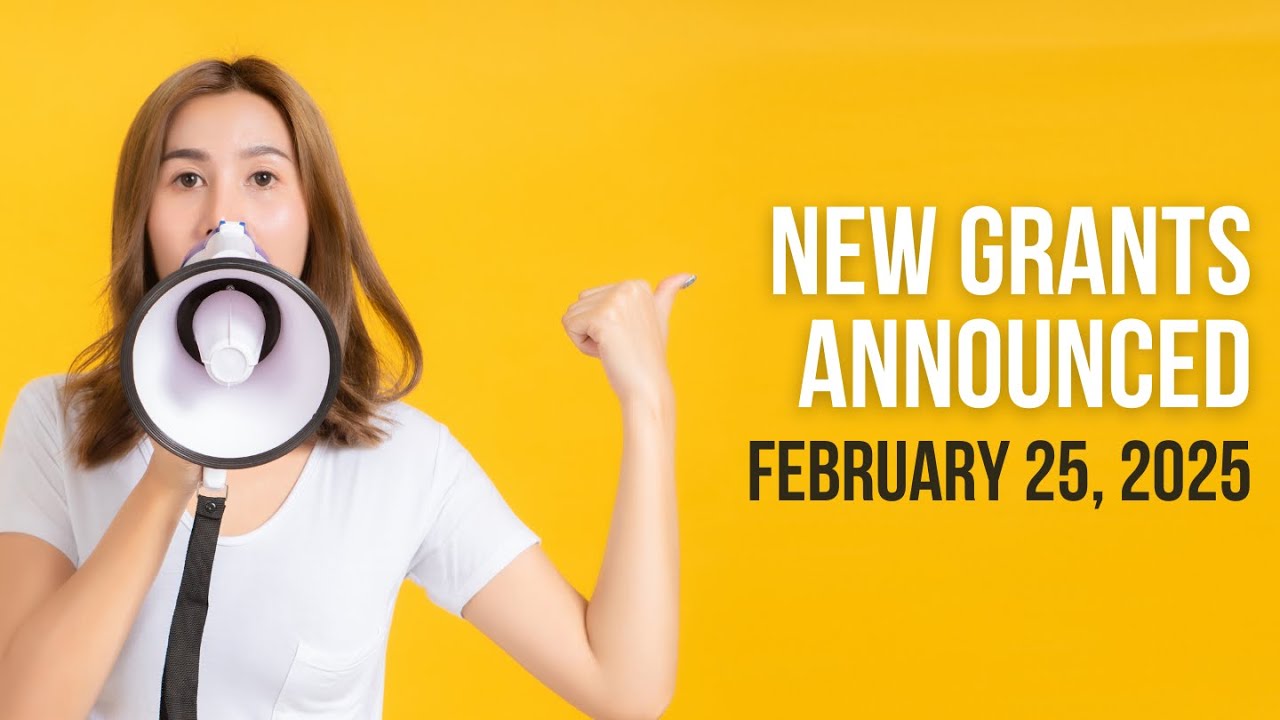 New Grants Launched – 25 February 2025 | Funding Opportunities | Grants ...