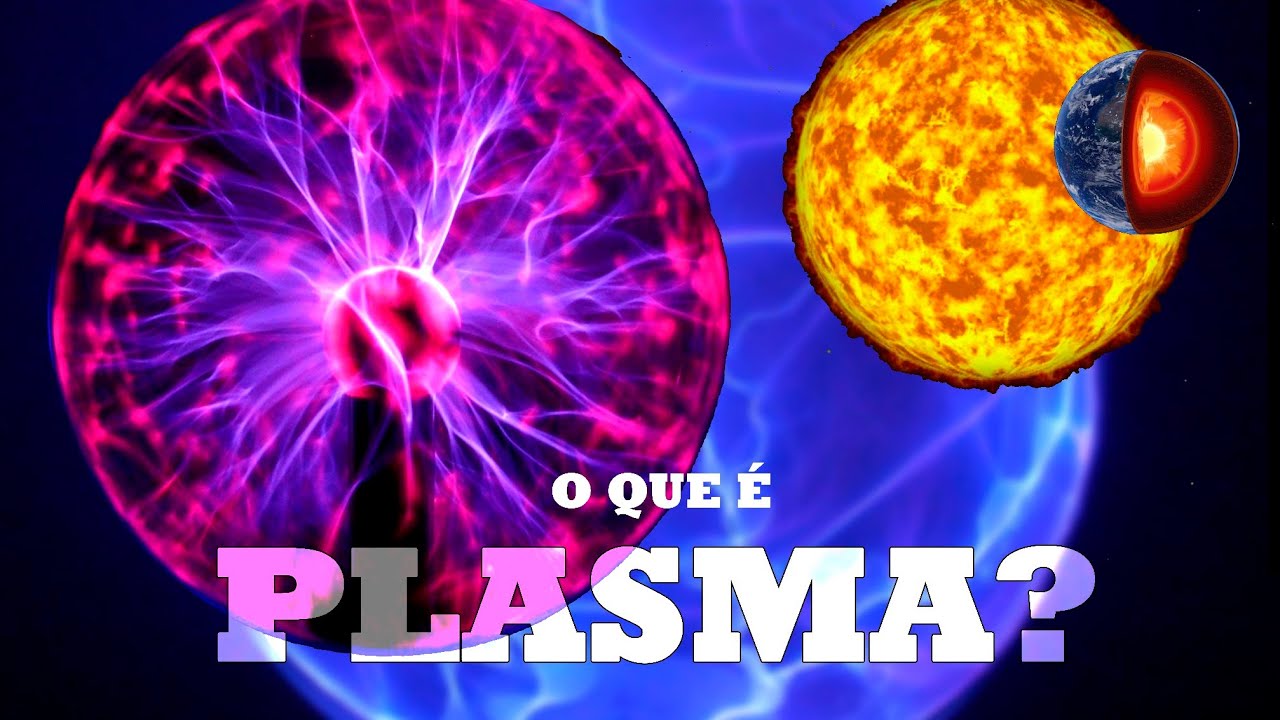 ESTADO PLASMA: ENTENDA O QUE NUNCA TE CONTARAM | Estados fisicos da ...