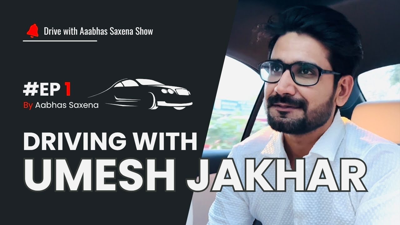 Driving with Umesh Jakhar | Drive with Aabhas Saxena | Episode 1 - YouTube