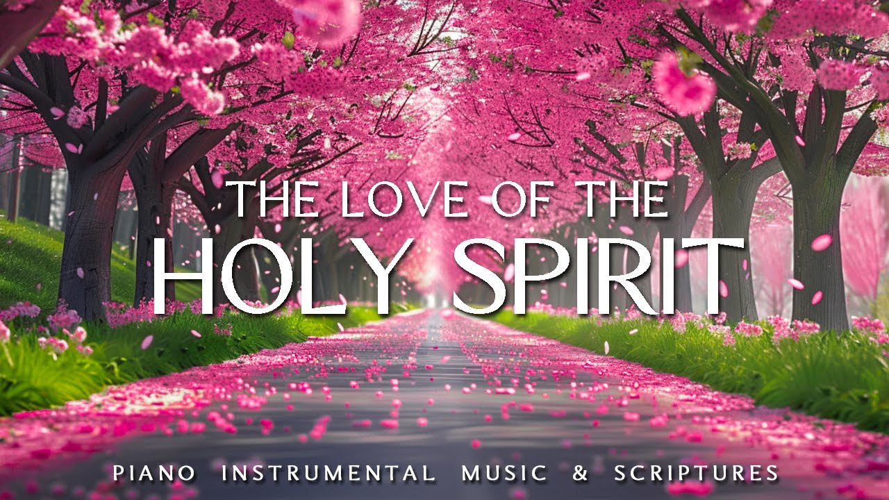 The Love Of The Holy Spirit - Worship Music 🙇🏽‍♂️ Gentle Instrumental ...