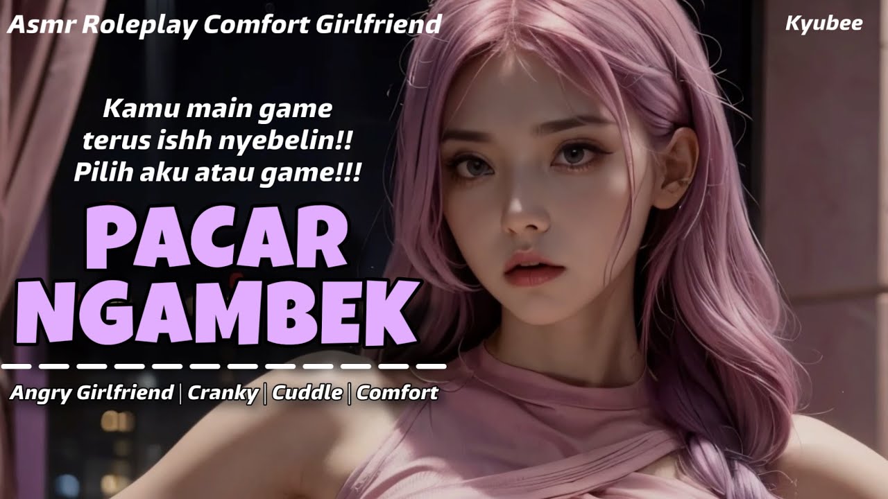 Pacar Ngambek!! | ASMR Roleplay Girlfriend | Comfort Audio | Cewek ...