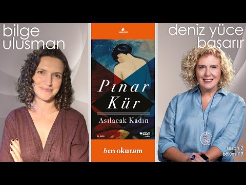 Asılacak Kadın - Pınar Kür // konuk Bilge Ulusman // Deniz Yüce Başarır ile Ben Okurum