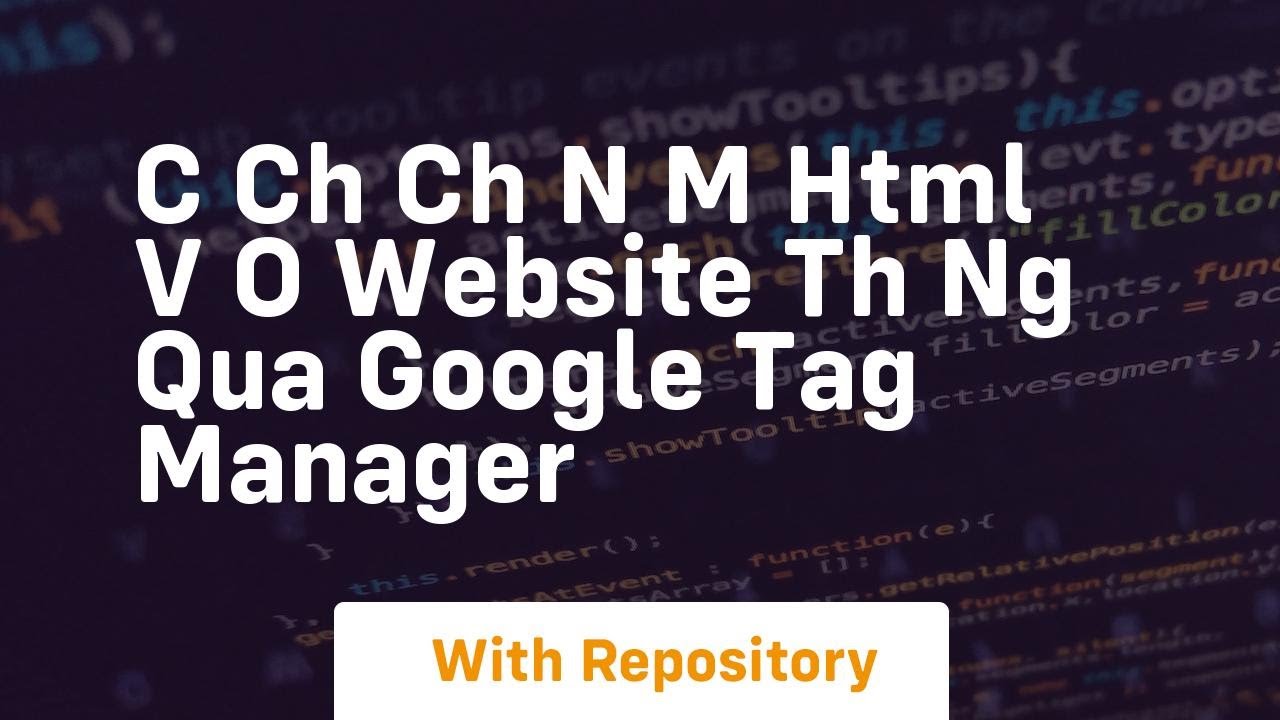 C ch ch n m html v o website th ng qua google tag manager - YouTube