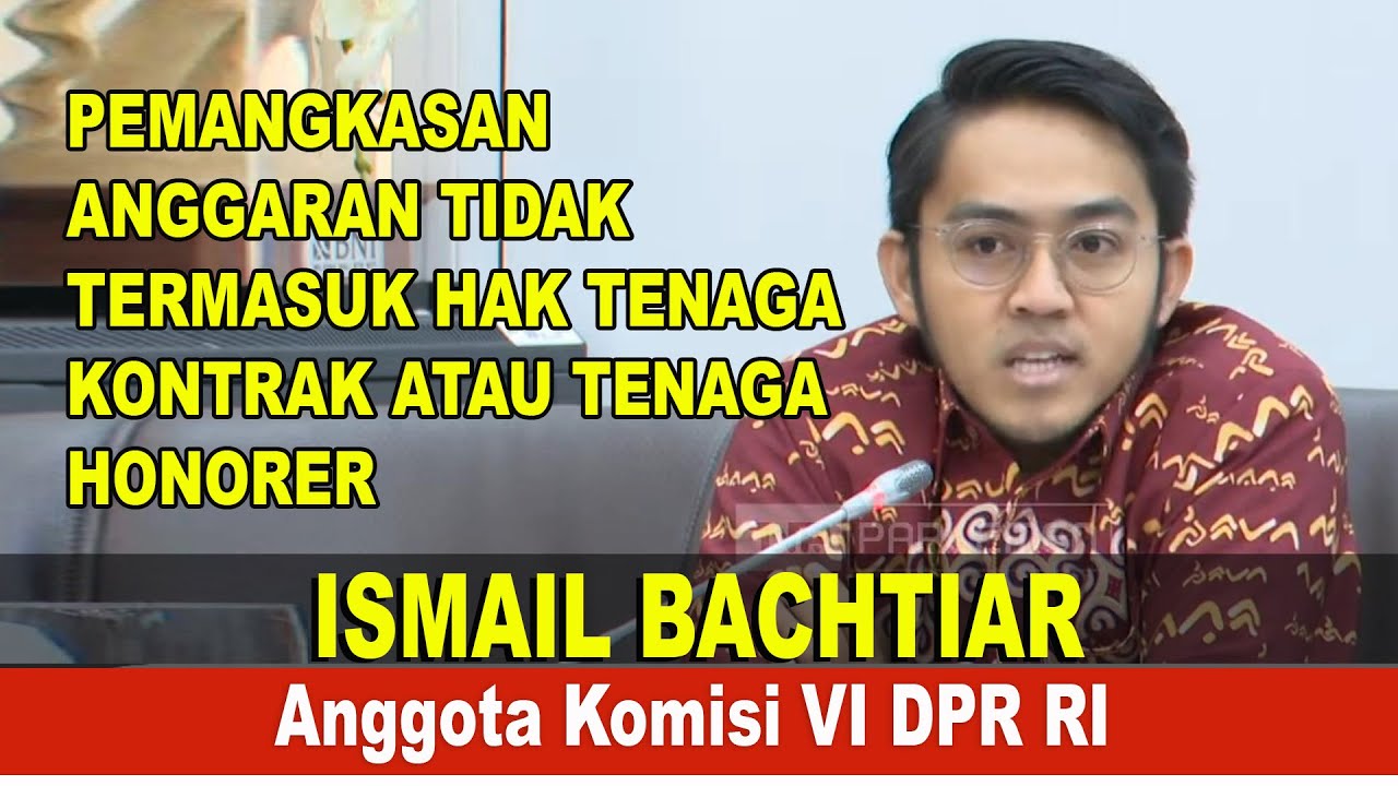 Anggota Komisi VI DPR RI Ismail Bachtiar: Pemangkasan Anggaran Tidak ...