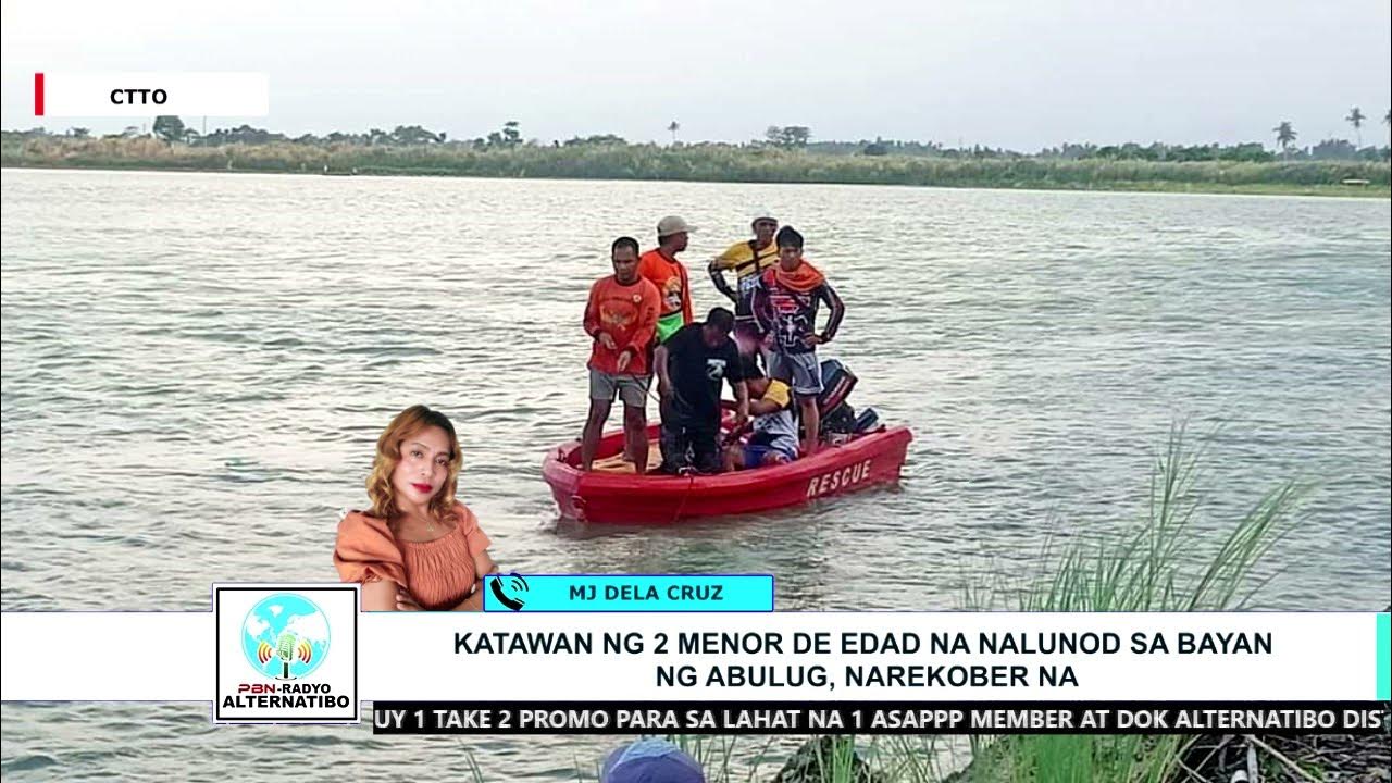 KATAWAN NG 2 MENOR DE EDAD NA NALUNOD SA BAYAN NG ABULUG, NAREKOBER NA - YouTube