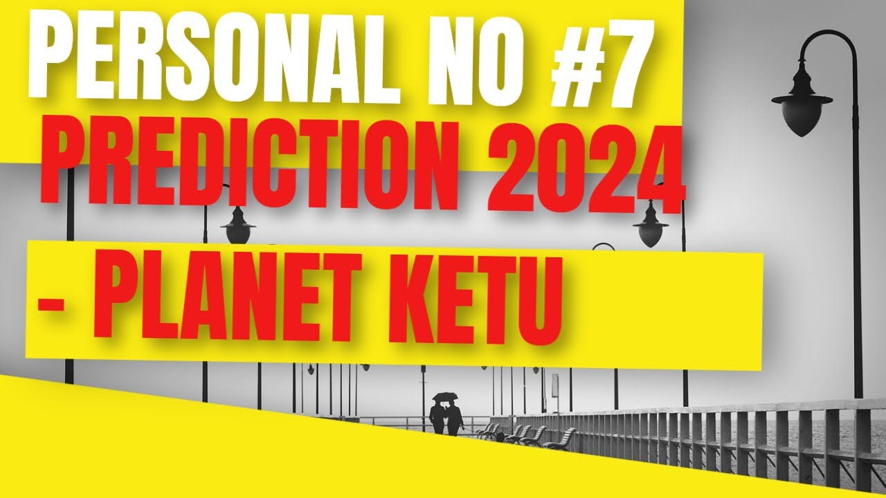 Numerology | Personal Number # 7 | KETU | Prediction for year 2024 ...