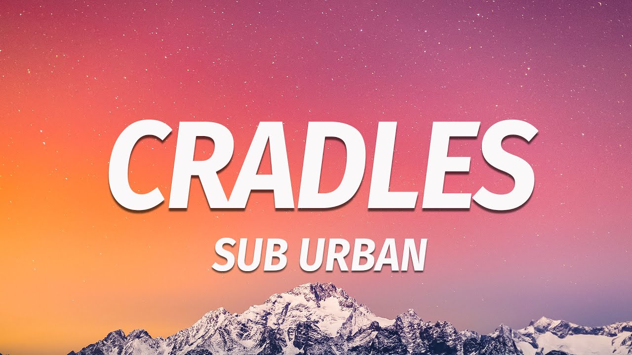 Sub Urban - Cradles (Lyrics) - YouTube