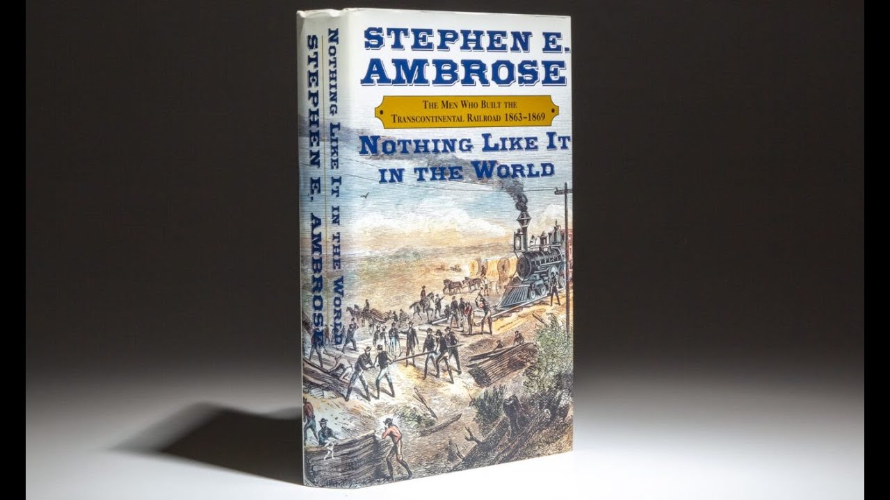 Plot summary, “Nothing Like it in the World” by Stephen Ambrose in 5 ...