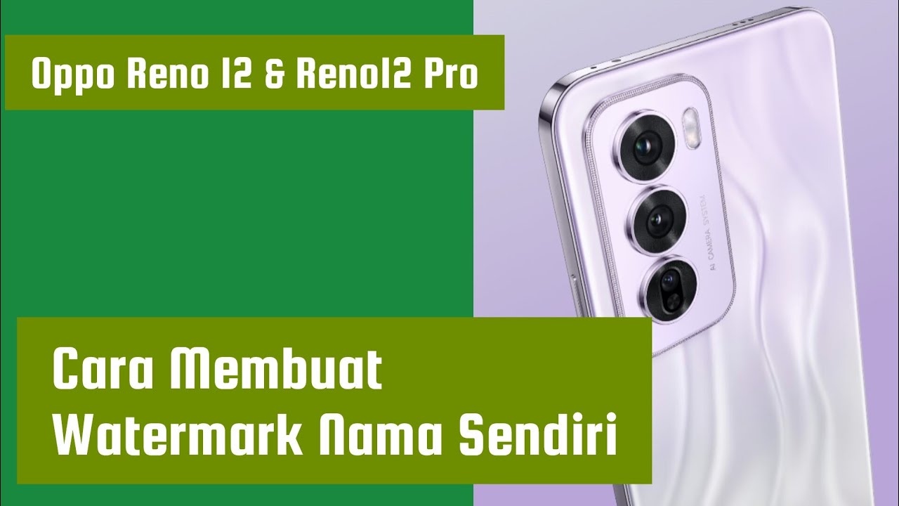Cara Membuat Watermark Nama Sendiri di Oppo Reno 12 & Reno12 Pro - YouTube
