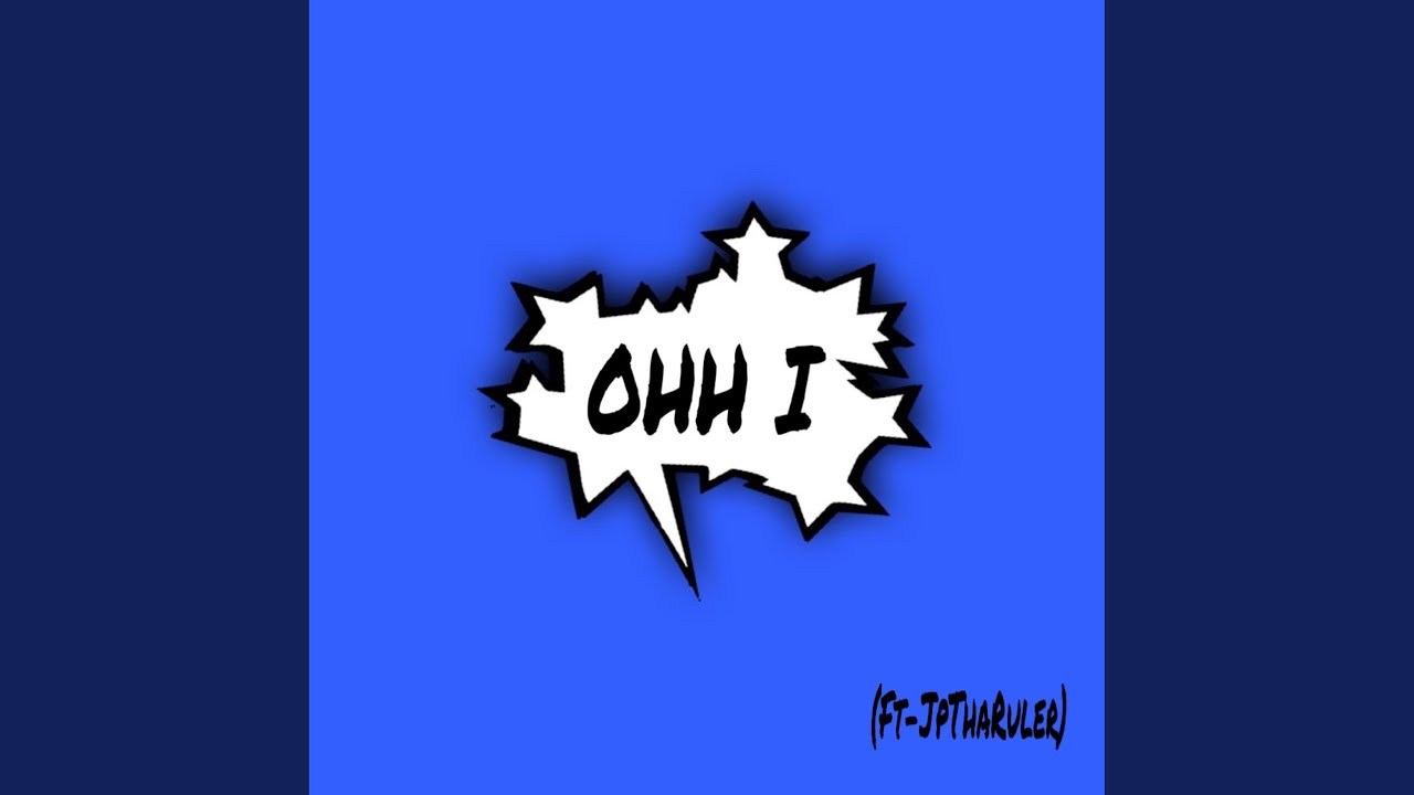 OHH I (feat. JpThaRuler) - YouTube