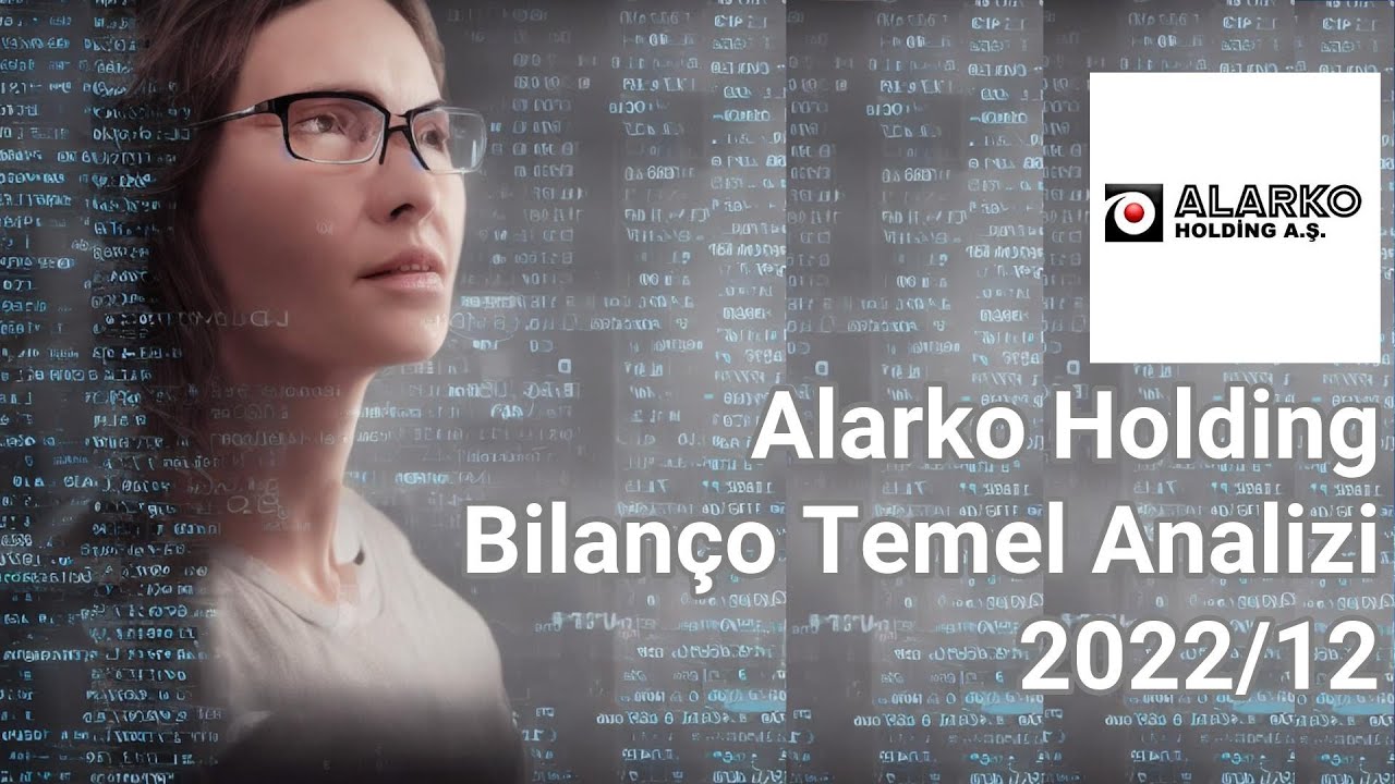 ALARK - Alarko Holding hissesinin 2022 yılının 12. ayına ait bilanço ...