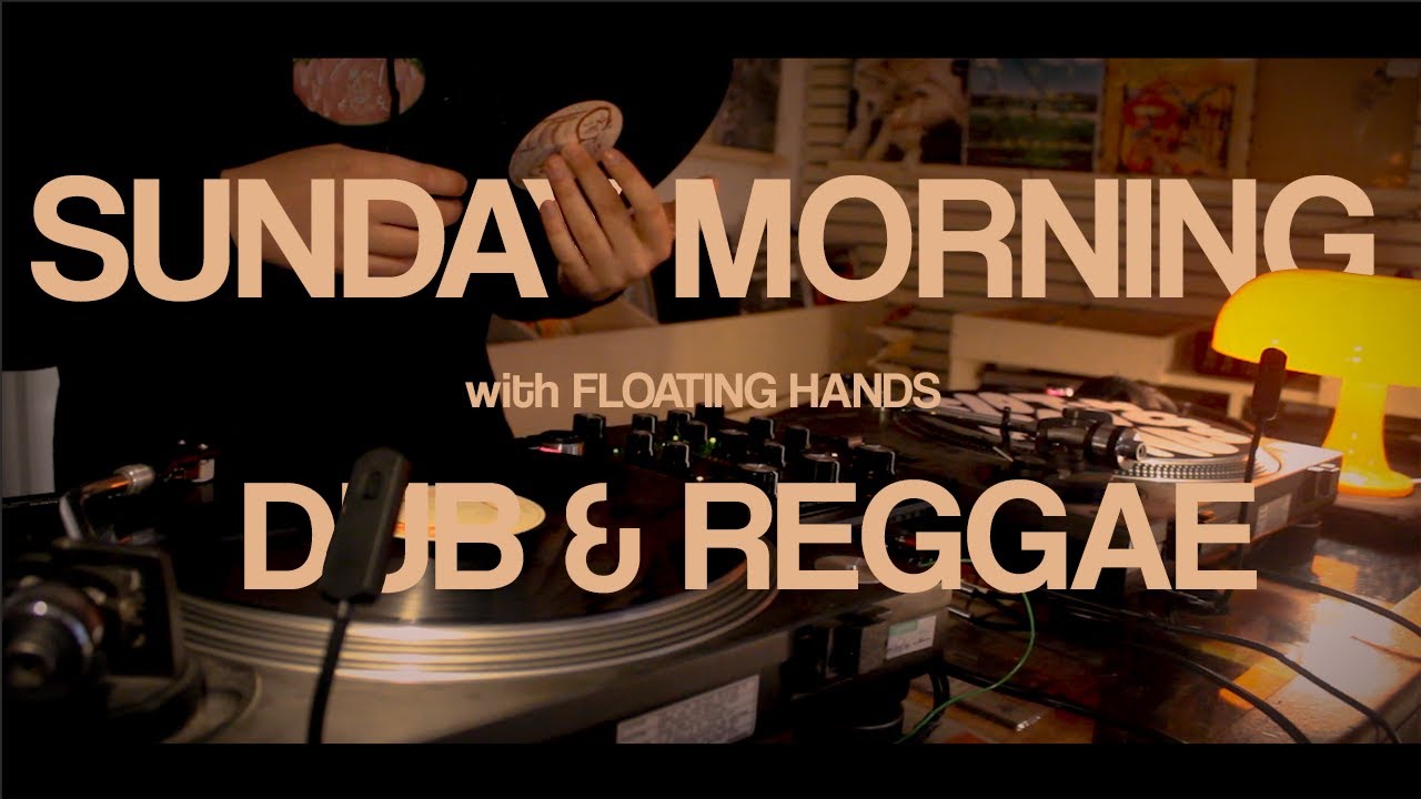 Sunday Morning Dub & Reggae Vinyl Session | Floating Hands - YouTube