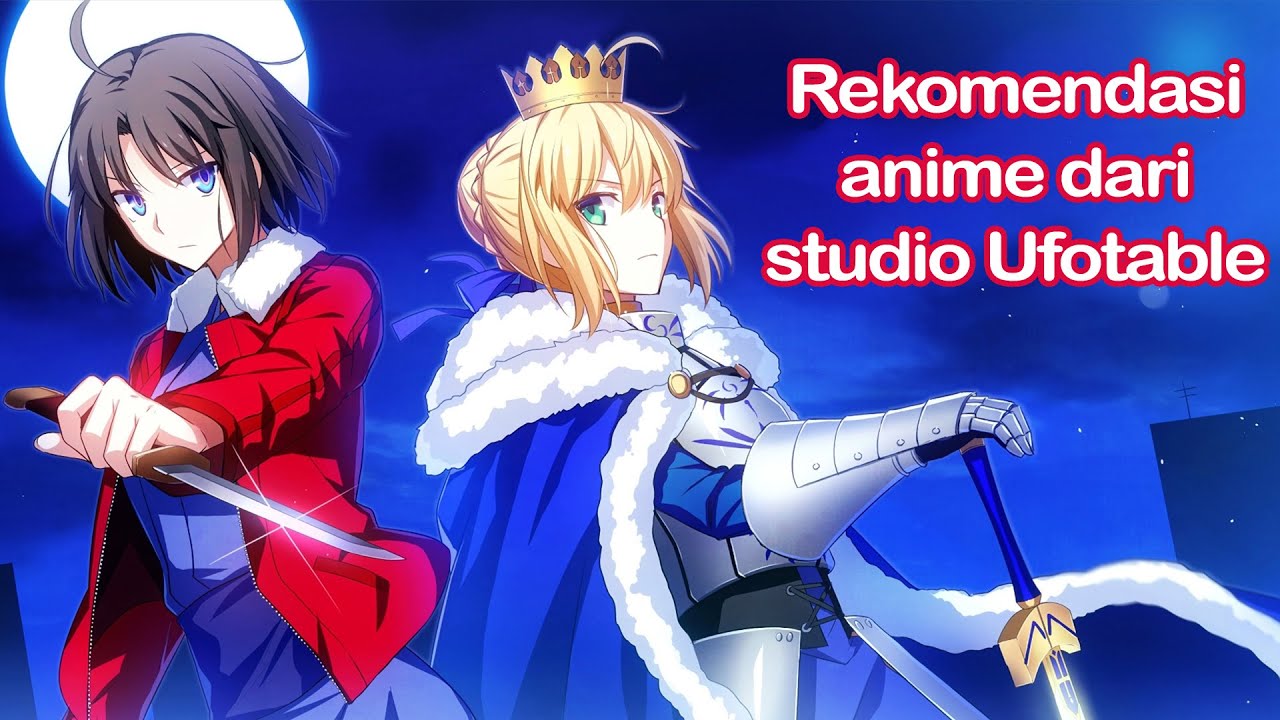 Rekomendasi Anime dari studio Ufotable. Dijamin punya grafik mantab ...