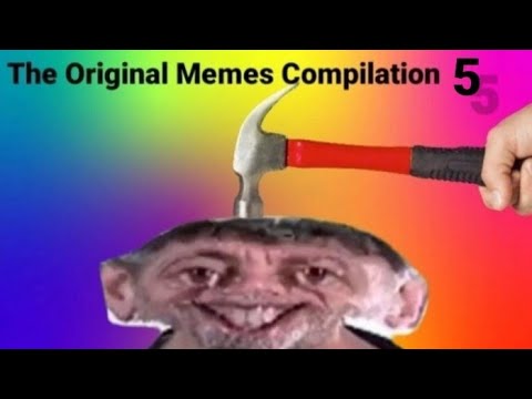 Original Memes Compilation Part 5 - YouTube
