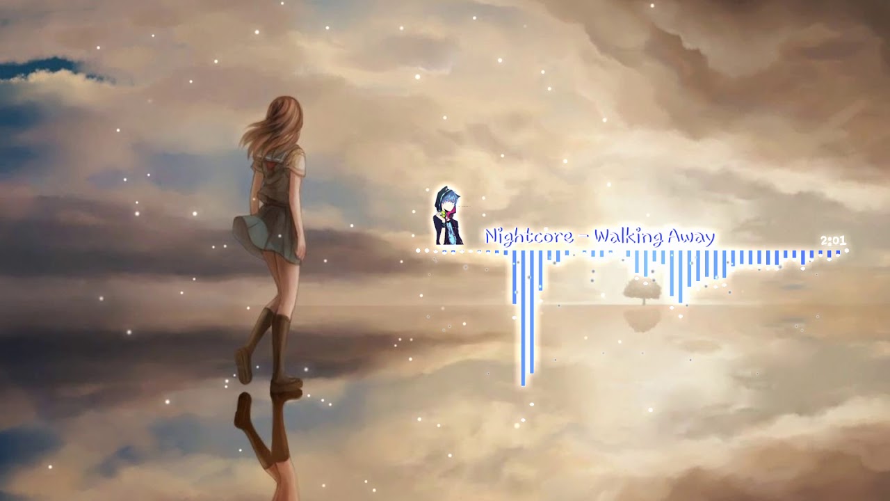 Nightcore - Walking Away - YouTube