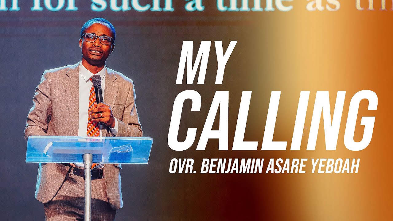 MY CALLING | Ovr. Benjamin Asare Yeboah - YouTube
