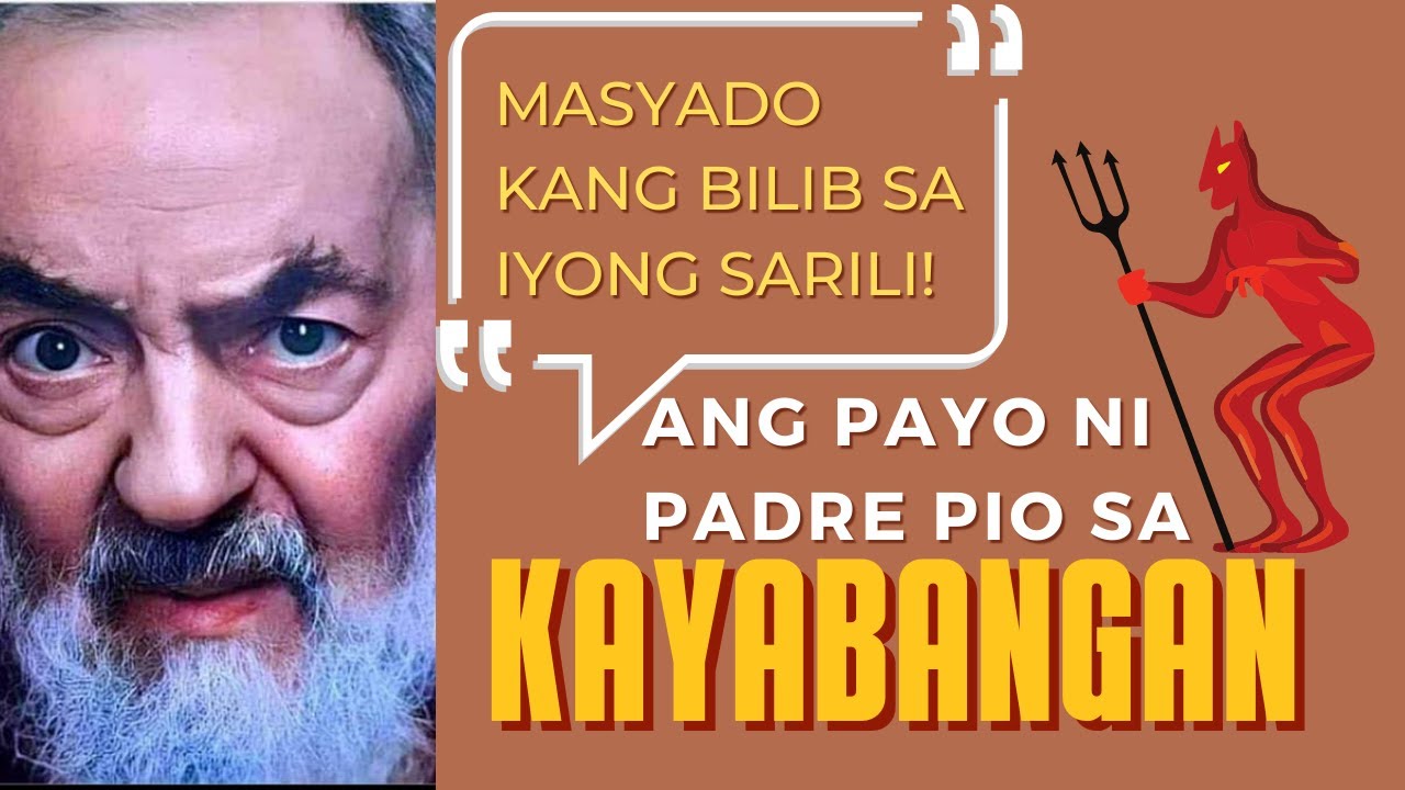 Ang Payo ni PADRE PIO tungkol Sa Kayabangan, Pagmamalaki at Paglaki Ng ...