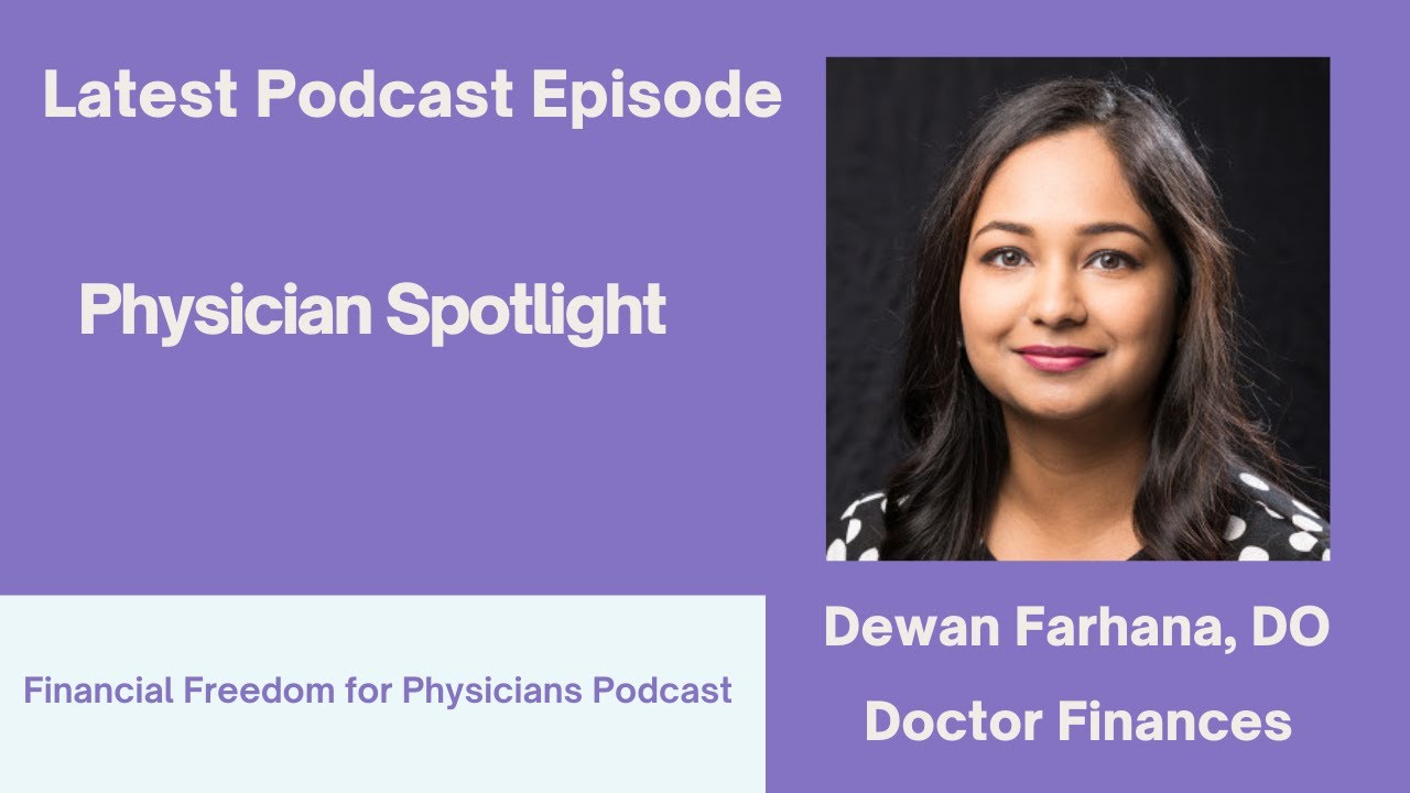 Physician Spotlight: Dr. Dewan Farhana, DO (Doctor Finances) - YouTube