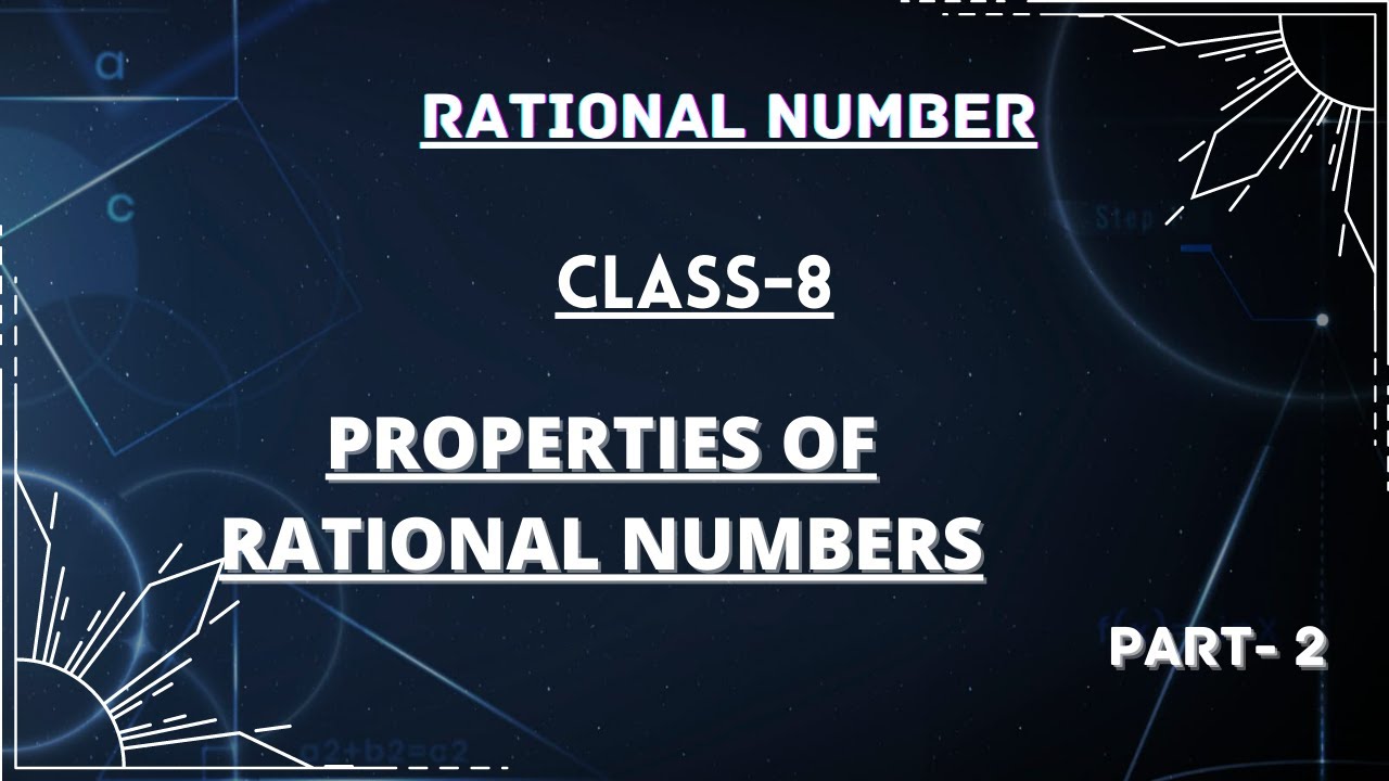 PROPERTIES OF RATIONAL NUMBERS | PART-2 | CLASS 8 - YouTube