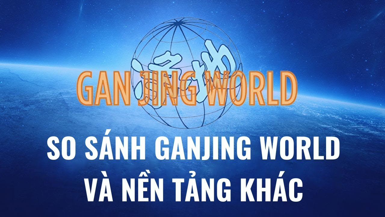 💎 So sánh Ganjing World và nền tảng video trực tuyến hiện nay ...
