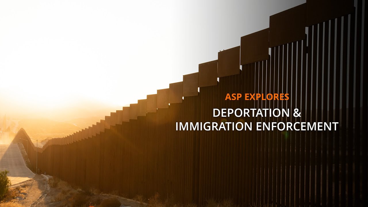 Deportation & Immigration Enforcement | ASP Explores - YouTube