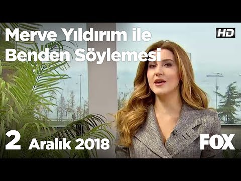 2 Aralık 2018 Merve Yıldırım ile Benden Söylemesi