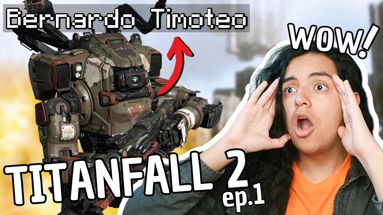 CONOCIENDO A BERNARDO TIMOTEO (MI NUEVO TITÁN) | TITANFALL 2 (ep.1 ...