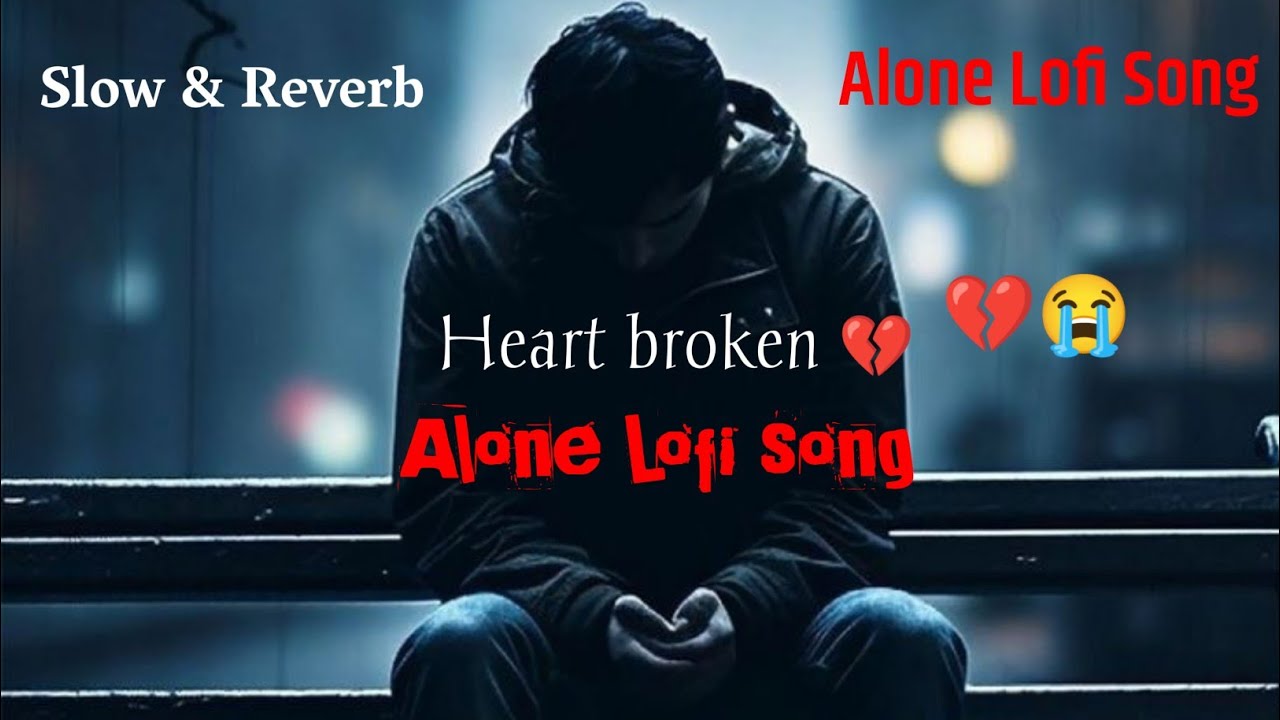 #video || Alone sad lofi song || night alone lofi sad song || lofi song ...