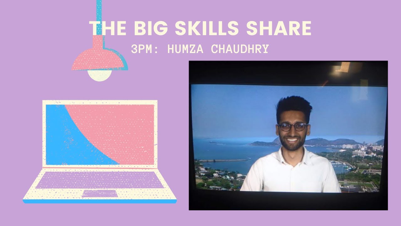 The Big Skills Share: Humza Chaudhry - YouTube