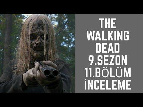 THE WALKING DEAD 9.SEZON 11.BÖLÜM İNCELEME