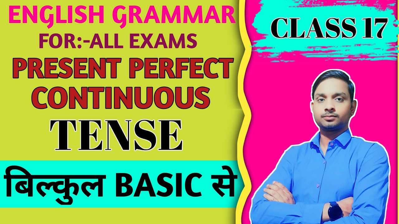 PRESENT PERFECT CONTINUOUS TENSE | CLASS-3 | बिल्कुल BASIC से | TENSE ...