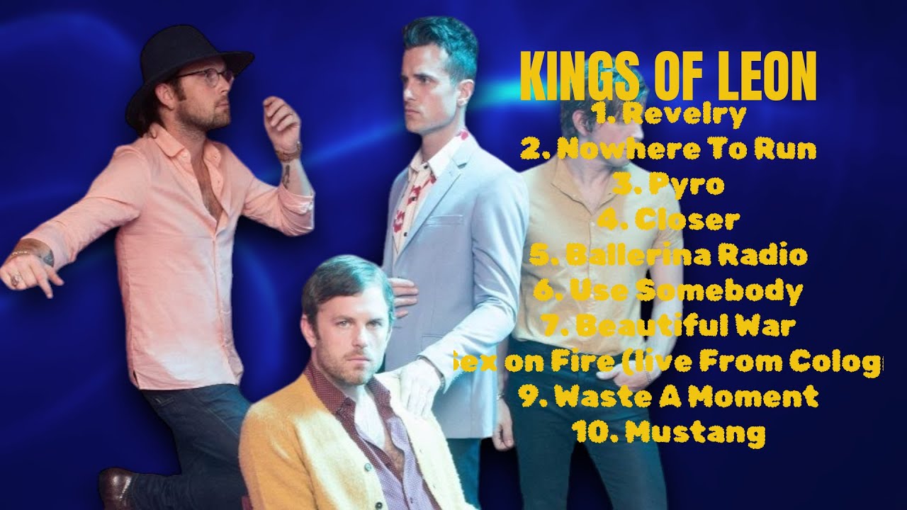 Kings Of Leon-Premier hits roundup for 2024-Top-Ranked Songs Mix ...