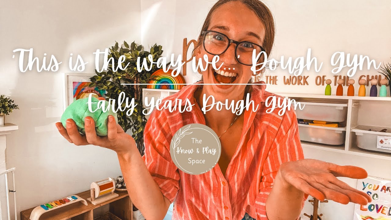 Early Years Dough Gym - Song: 'This is the way we...' | Know & Play ...