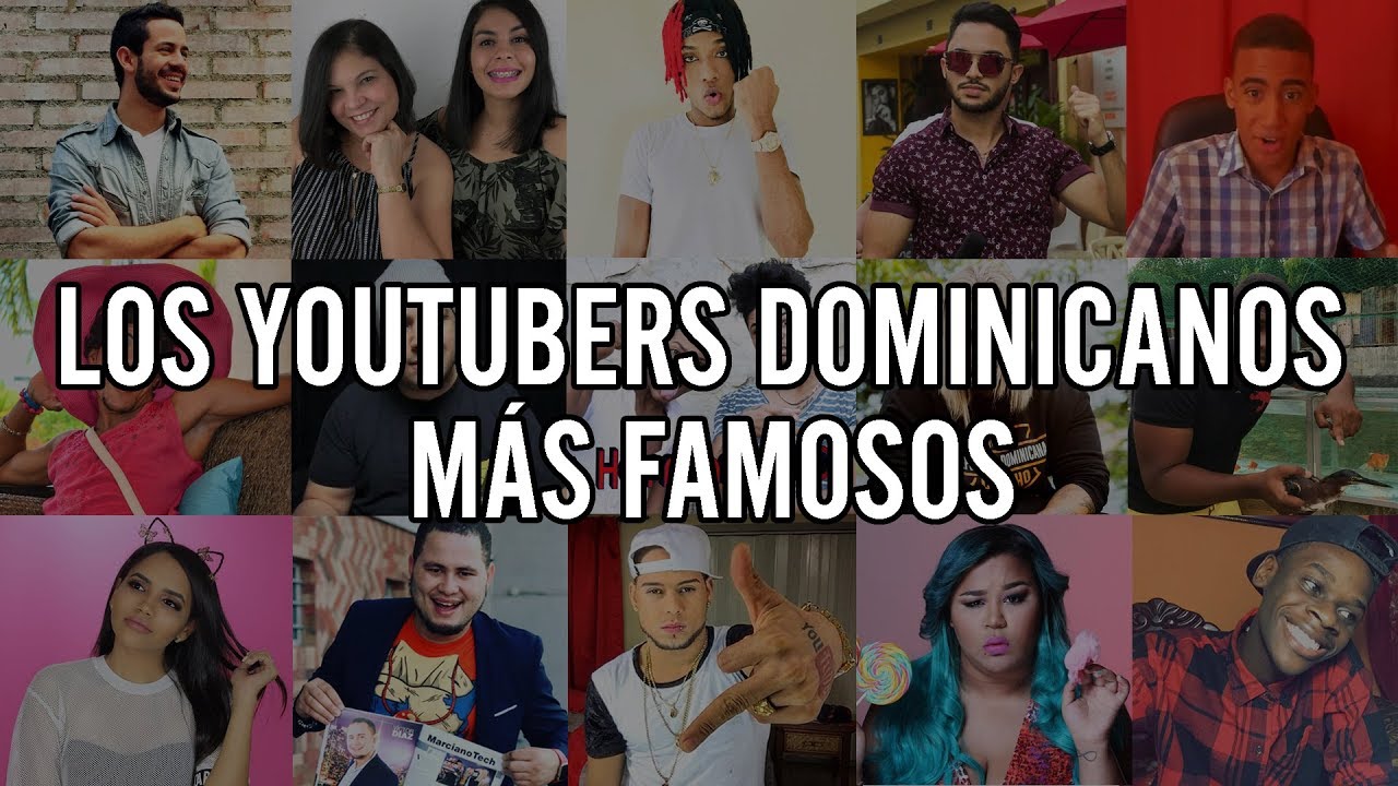 Los Youtubers Dominicanos Más Famosos 2020 - YouTube