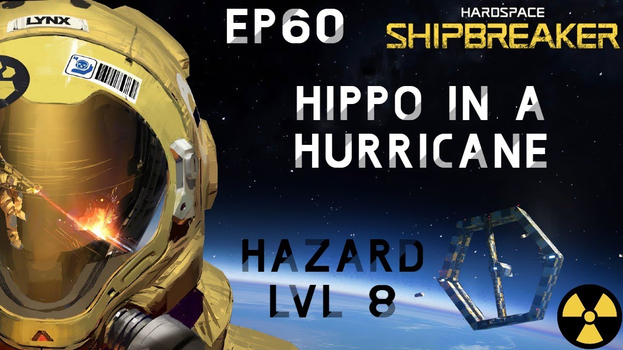 Hardspace Shipbreaker Ep60 - Hippo In A Hurricane - YouTube