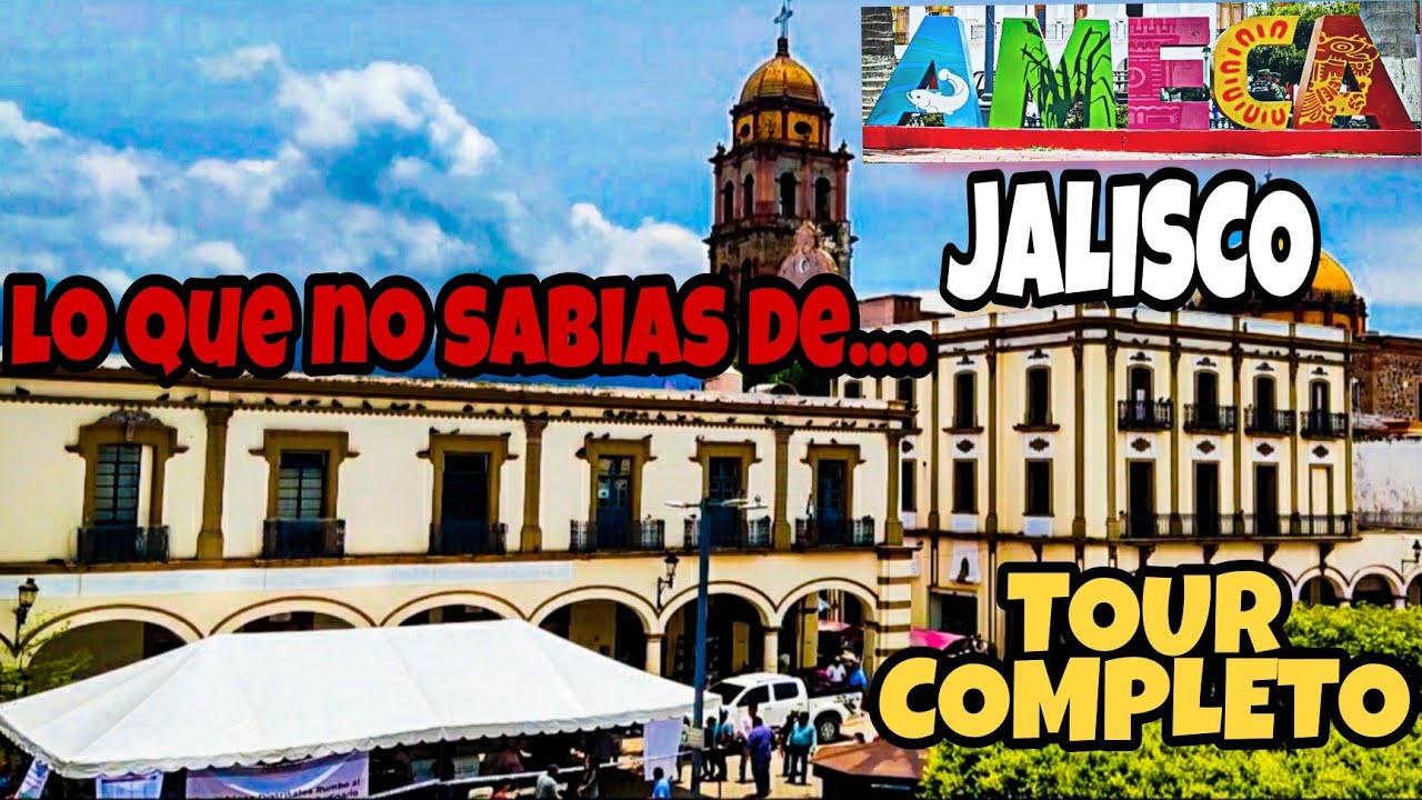 Ameca, Jalisco ¿Qué hacer, visitar y comer? / Lugares y Vistas ...