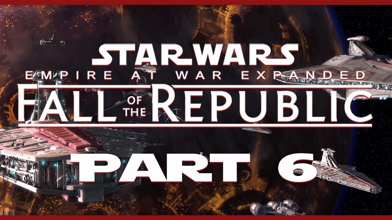 Star Wars Fall of the Republic part 6 - YouTube