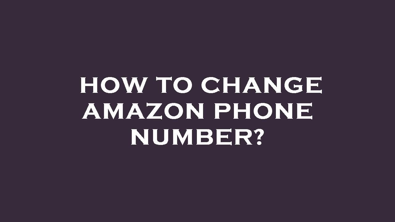 How to change amazon phone number? - YouTube