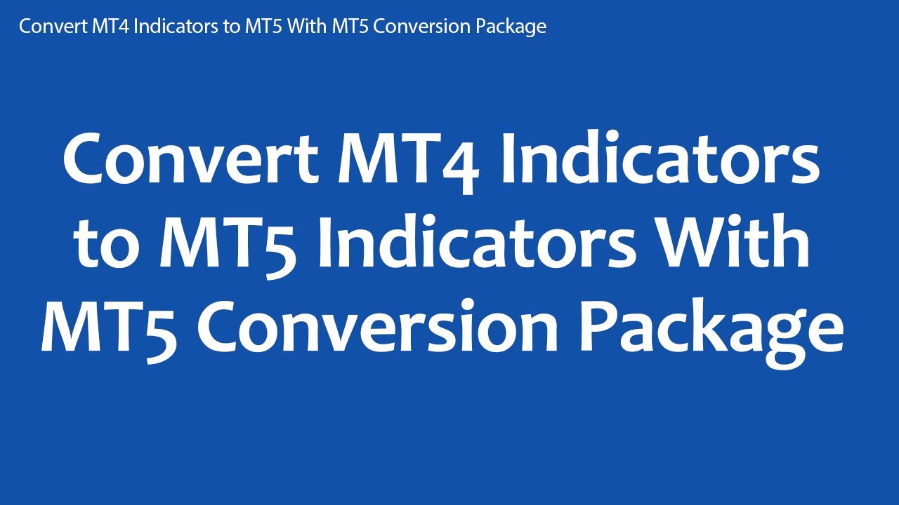 Convert MT4 Indicators to MT5 With MT5 Conversion Package - YouTube