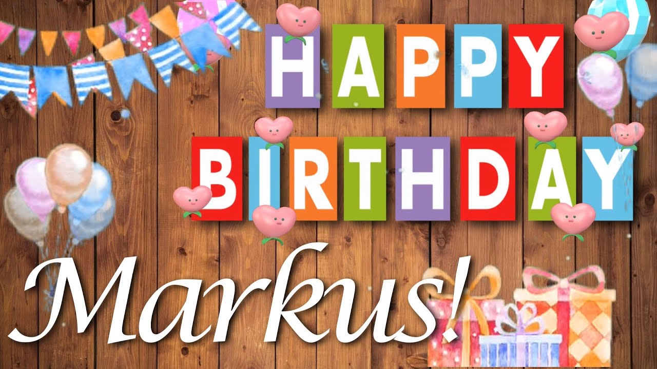 Alles Gute lieber Markus! Herzlichen Glückwunsch zum Geburtstag! - YouTube