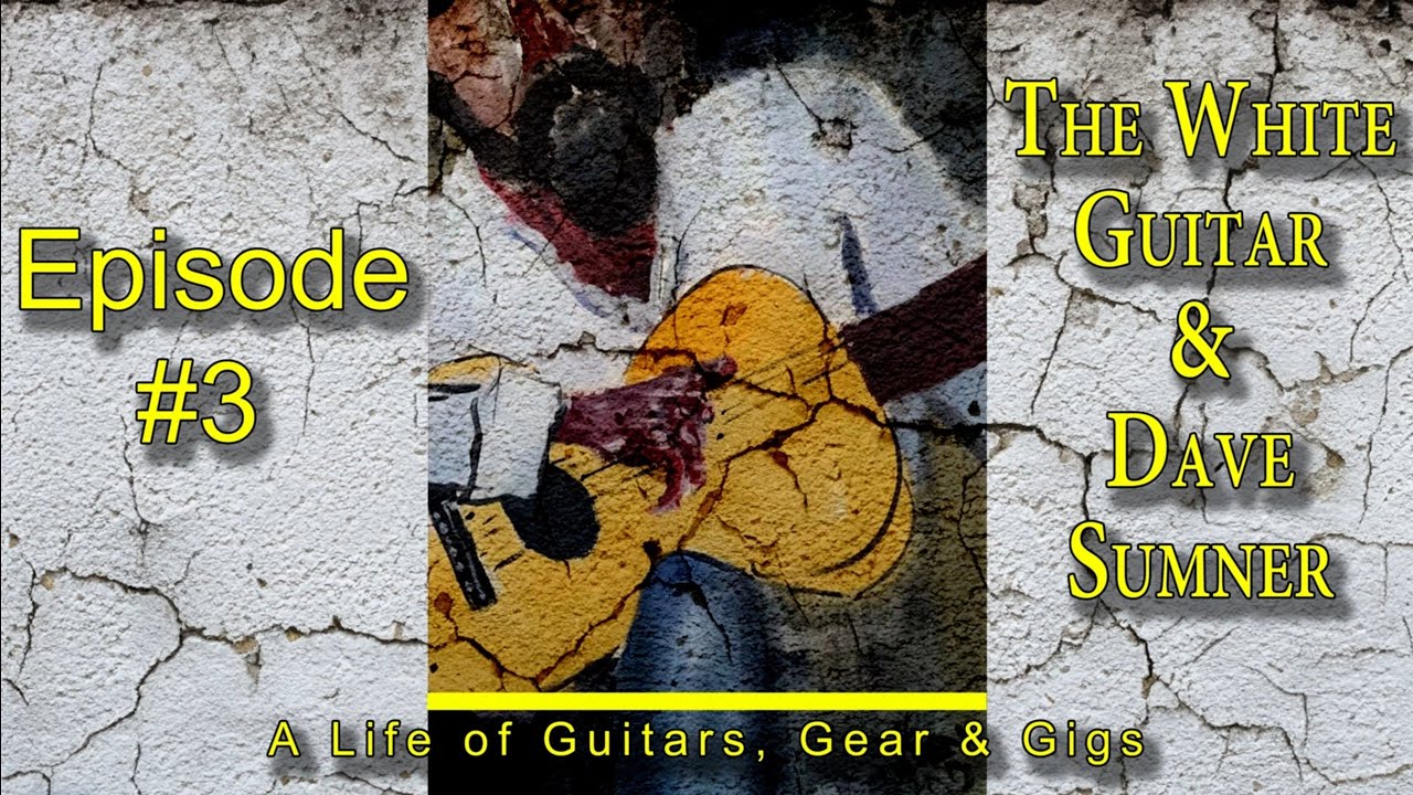 Ep3 - Dave Lamb talks about guitars, gear & gigs - The White guitar and ...