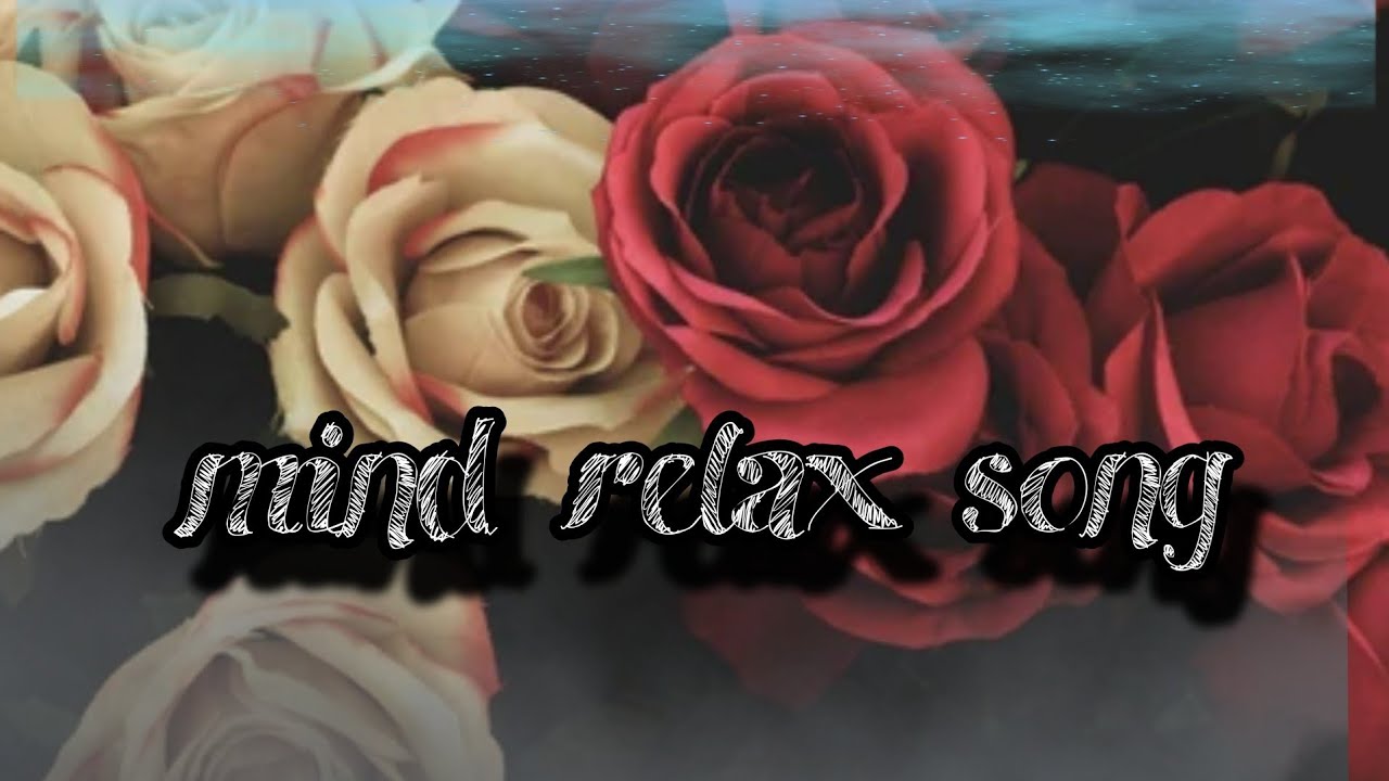 MIND RELAX SONG 2.0 RAP SONG 💝🥰🎶 USE HEADPHONES BEST SONG LO-FI SONG ...