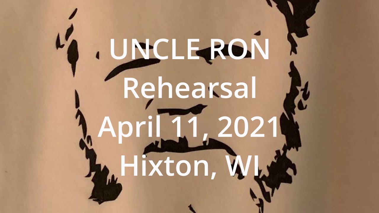 Uncle Ron rehearsal 041121 - YouTube