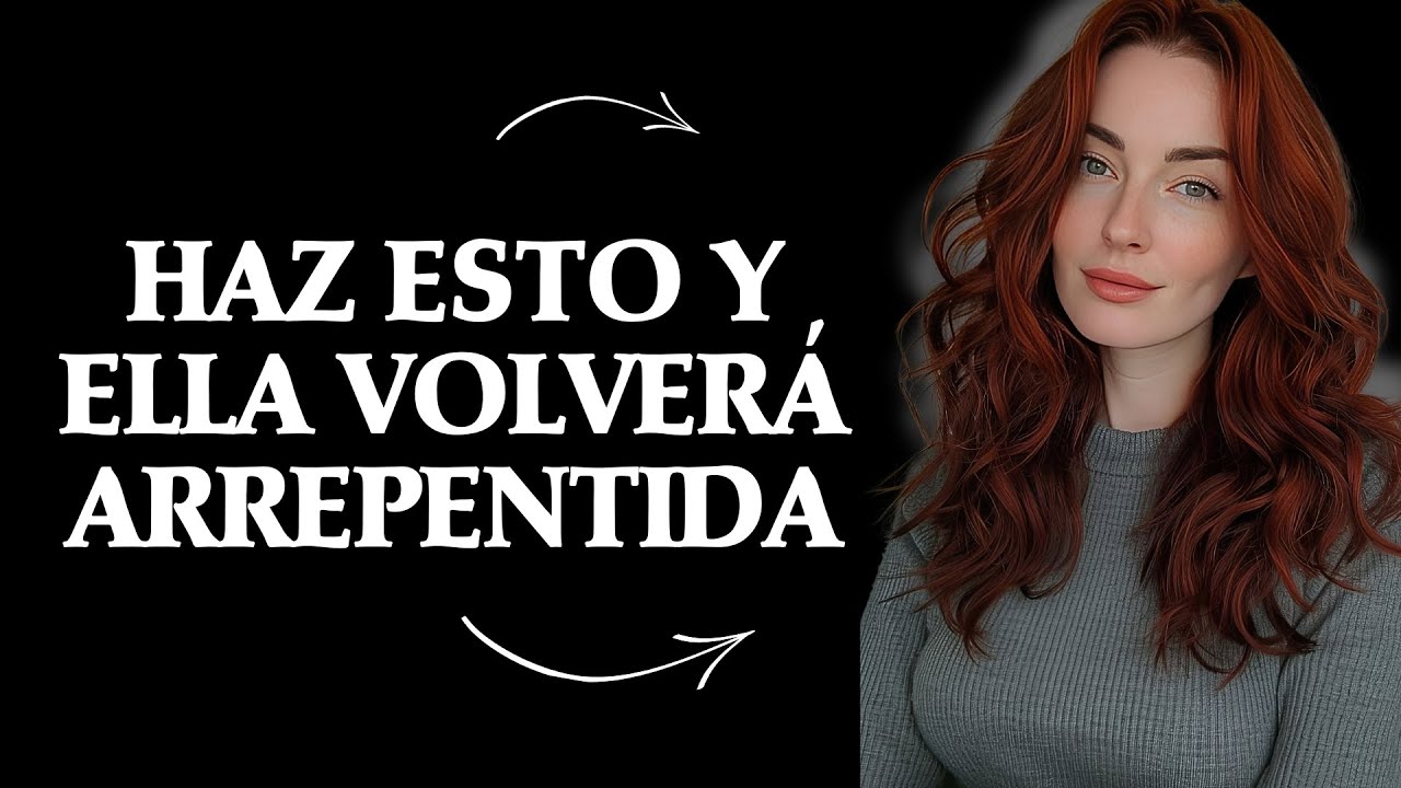 Cómo Hacer Que Una Mujer Vuelva ARREPENTIDA - IOS - YouTube